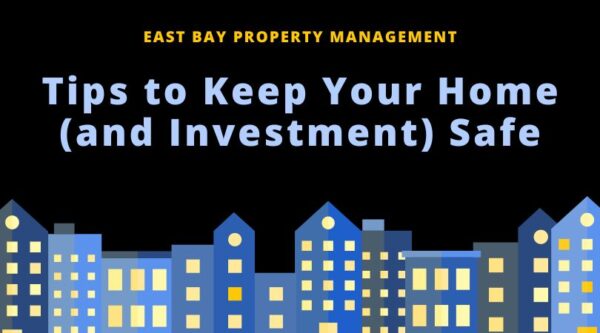 Tips to Keep Your Home (and Investment) Safe – East Bay Property ...