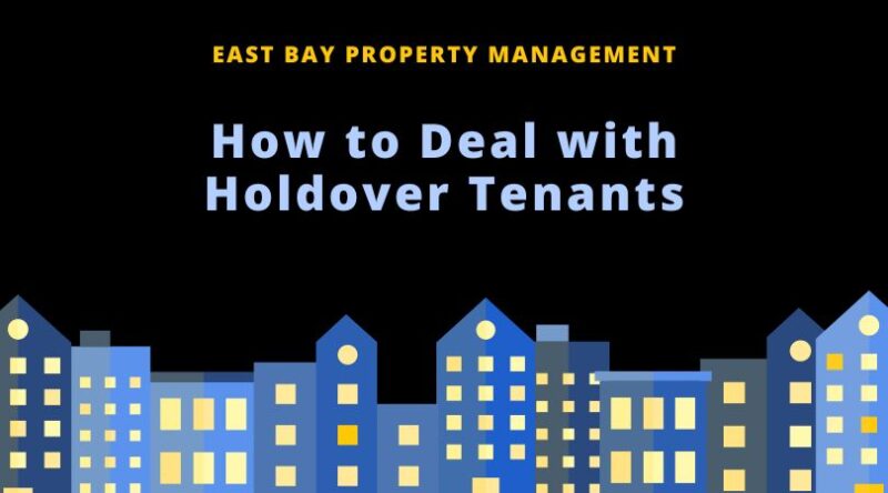 How to Deal with Holdover Tenants – East Bay Property Management and ...